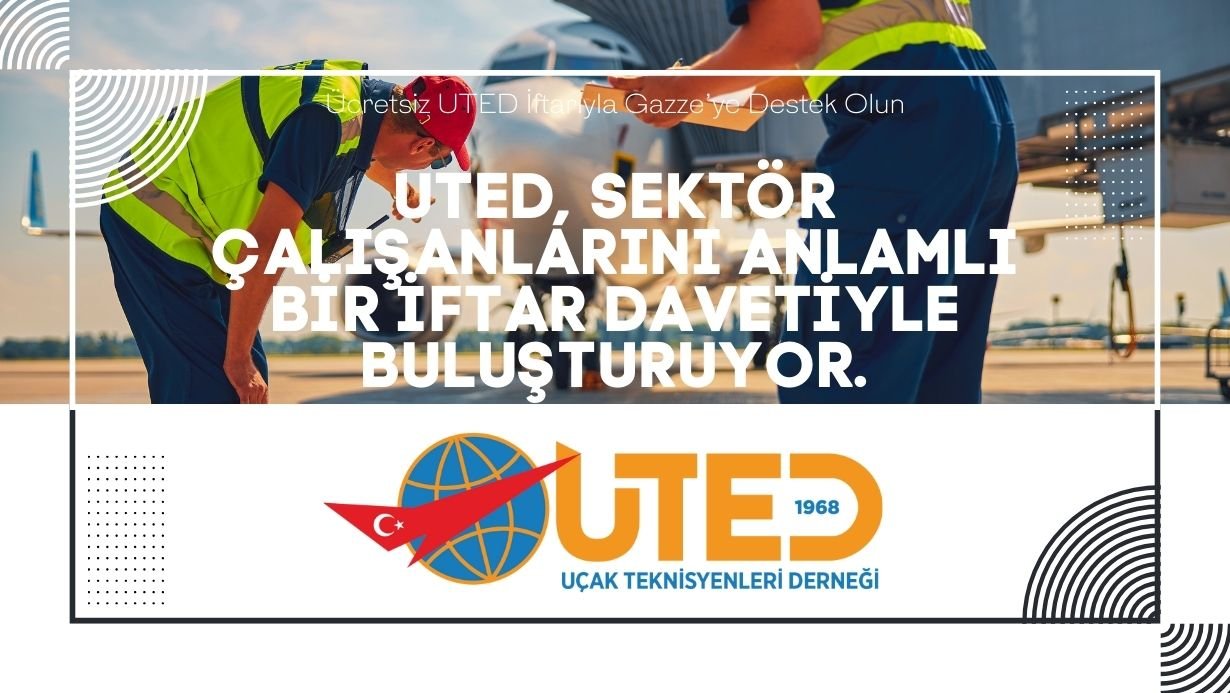 UTED, Sektör Çalışanlarını Anlamlı Bir İftarla Buluşturuyor: Gazze’ye ...